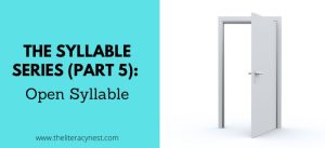 Syllable Series Part Five: Open Syllables - The Literacy Nest