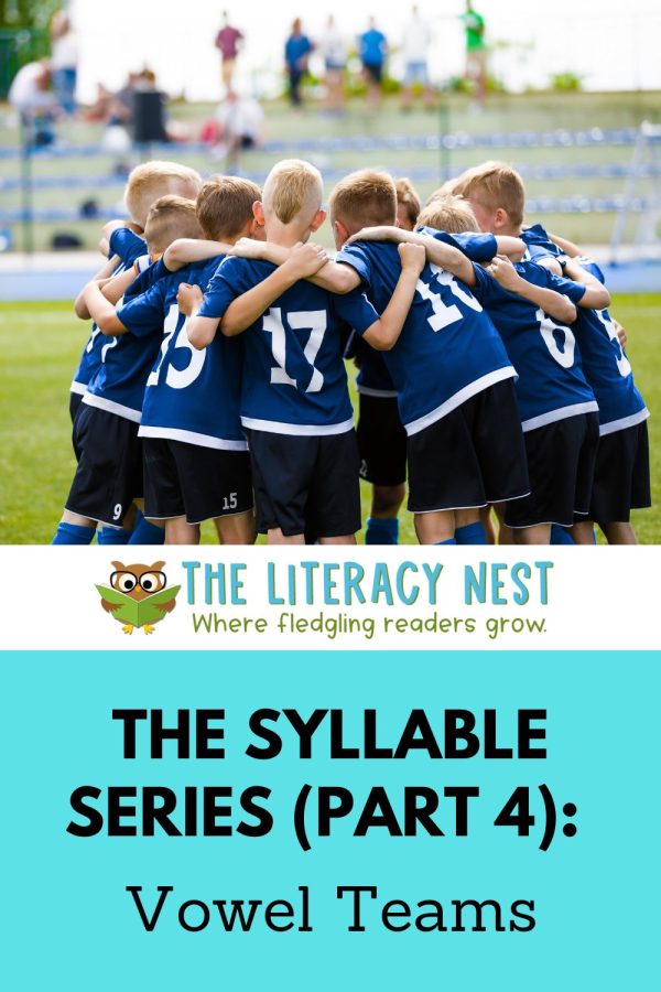 Syllable Series Part Four: Vowel Teams - The Literacy Nest