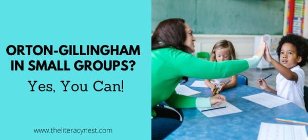 Orton-Gillingham In Small Groups? Yes, You Can! - The Literacy Nest