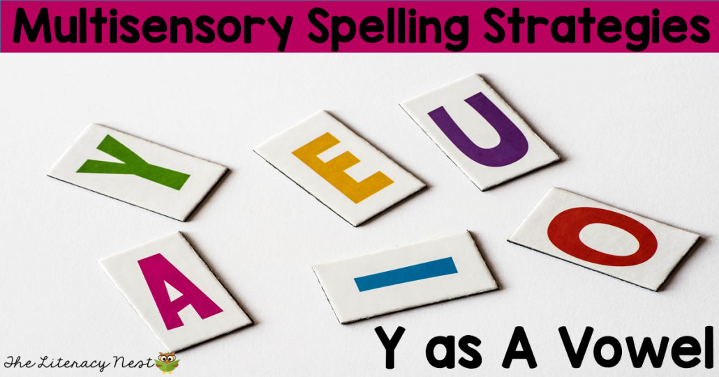 When Y Is A Vowel: Multisensory Spelling Strategies - The Literacy Nest