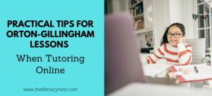 Practical Tips for Orton-Gillingham Lessons When Tutoring Online - The ...