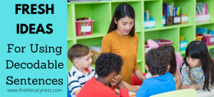 Fresh Ideas for Using Decodable Sentences - The Literacy Nest