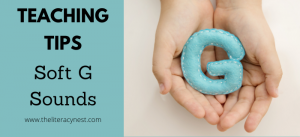 Tips for Teaching Soft G Sounds - The Literacy Nest