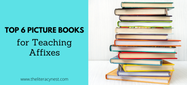 Top 6 Picture Books for Teaching Affixes - The Literacy Nest