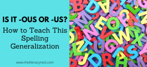 Is it -OUS or -US? How to Teach This Spelling Generalization - The ...