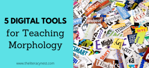 5 Digital Morphology Tools - The Literacy Nest